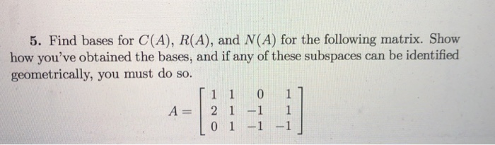 Solved 5. Find bases for C(A), R(A), and N(A) for the | Chegg.com