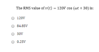 Solved The RMS value of (t) = 120V cos (wt +30) is: 120V | Chegg.com
