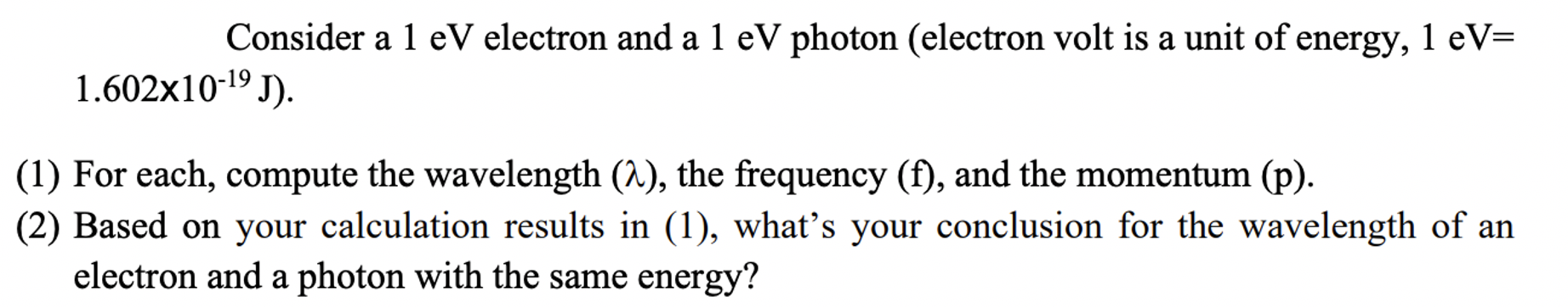 Solved Consider a 1 eV electron and a 1 eV photon (electron | Chegg.com