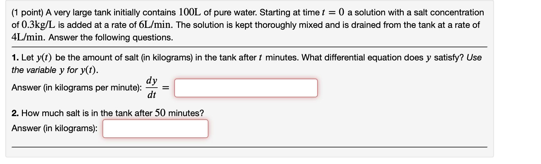 Solved (1 point) A very large tank initially contains 100L | Chegg.com