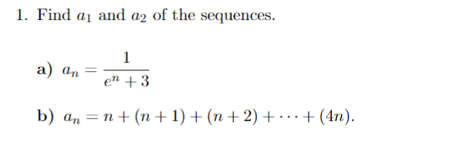 Solved 1. Find a1 and a2 of the sequences. a) an=en+31 b) | Chegg.com