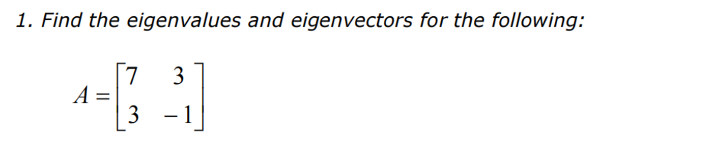 Solved Find the eigenvalues and eigenvectors for the | Chegg.com