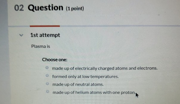 Solved 02 Question (1 point) 1st attempt Plasma is Choose | Chegg.com