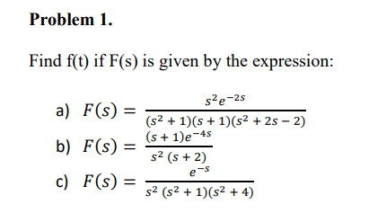 Solved Find f(t) if F(s) is given by the expression: a) | Chegg.com