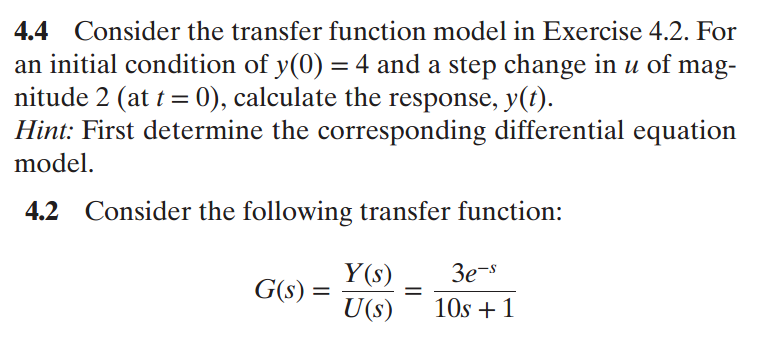 Solved 4.4 Consider the transfer function model in Exercise | Chegg.com