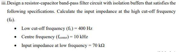 Solved iii. Design a resistor-capacitor band-pass filter | Chegg.com