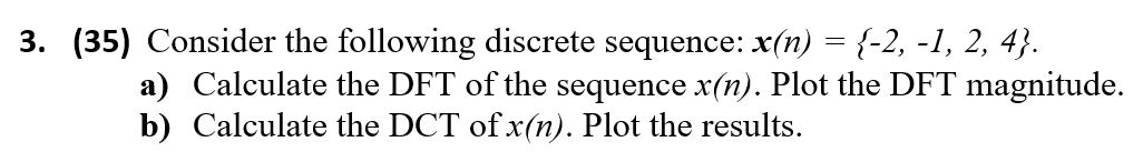 Solved 3. (35) Consider the following discrete sequence: | Chegg.com