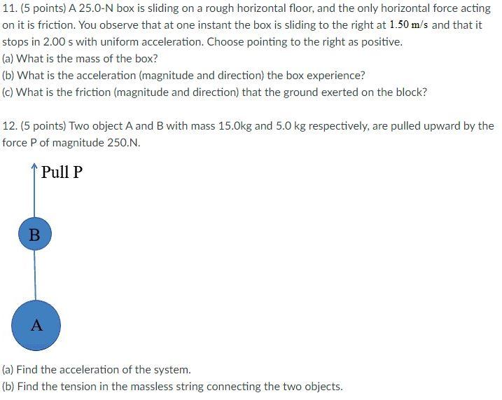 Solved 11. (5 points) A 25.0−N box is sliding on a rough | Chegg.com