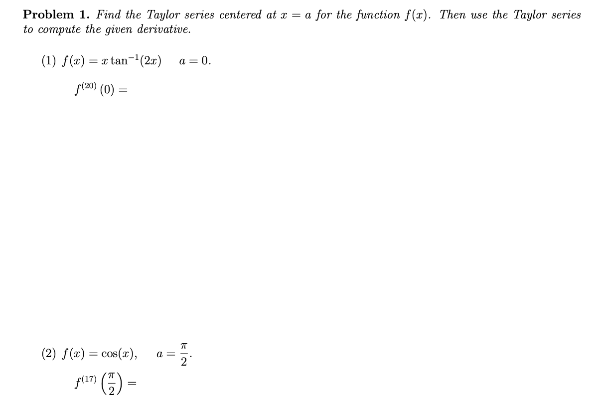 Solved Problem 1. Find the Taylor series centered at x = a | Chegg.com