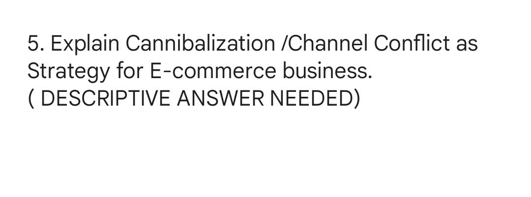 Solved 5. Explain Cannibalization /Channel Conflict as | Chegg.com