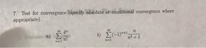 Solved 7. Test for convergence (specify absolute or | Chegg.com