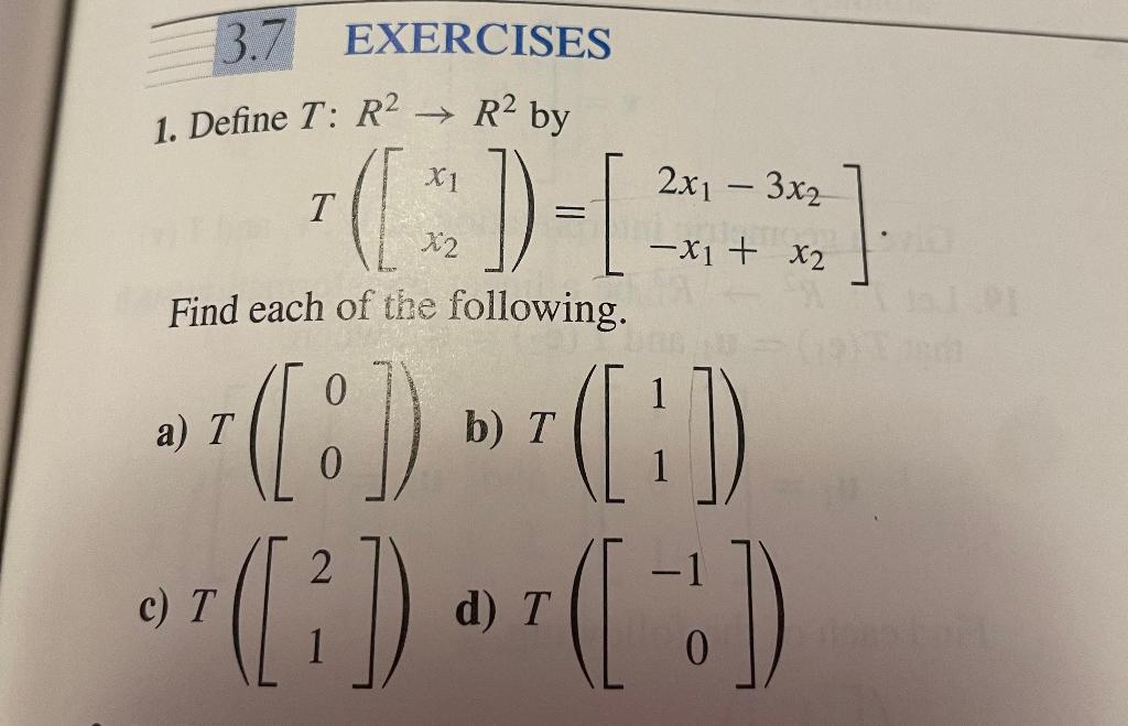 Solved 1. Define T:R2→R2 by T([x1x2])=[2x1−3x2−x1+x2]. Find | Chegg.com