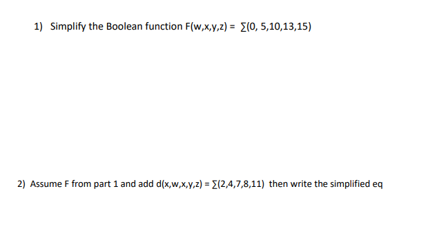 Solved 1) Simplify the Boolean function F(w,x,y,z) = | Chegg.com