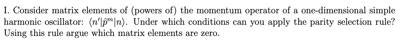 Solved a I. Consider matrix elements of (powers of) the | Chegg.com
