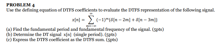 Solved PROBLEM 4 Use the defining equation of DTFS | Chegg.com