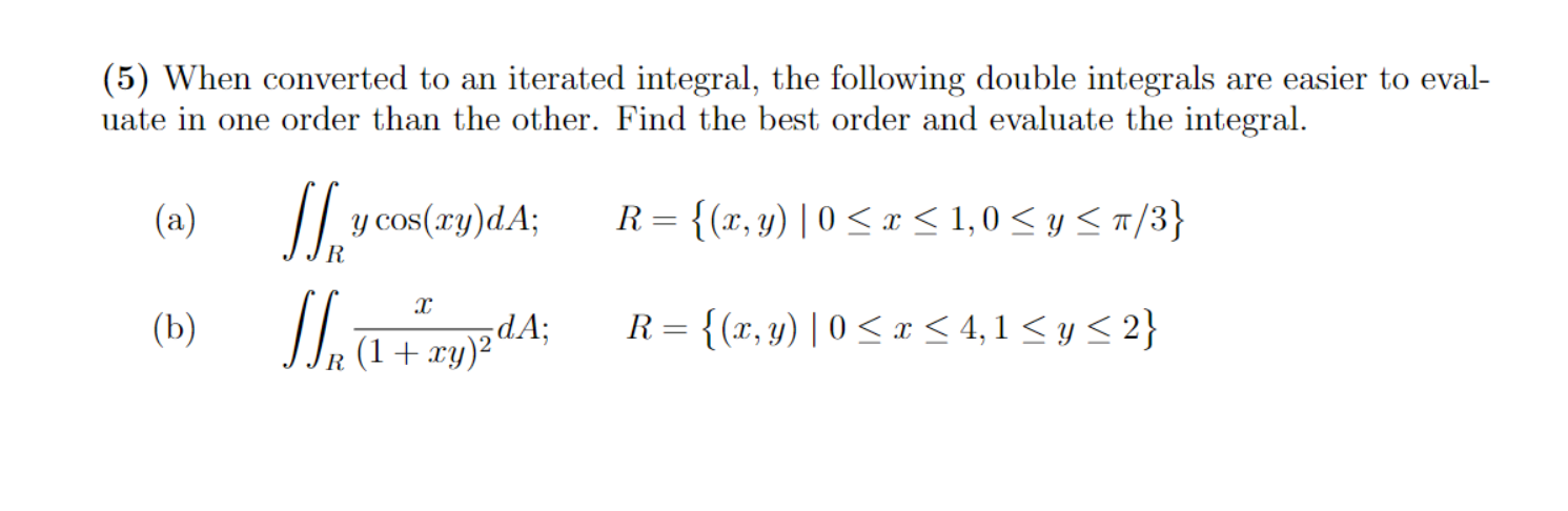 Solved (5) When converted to an iterated integral, the | Chegg.com