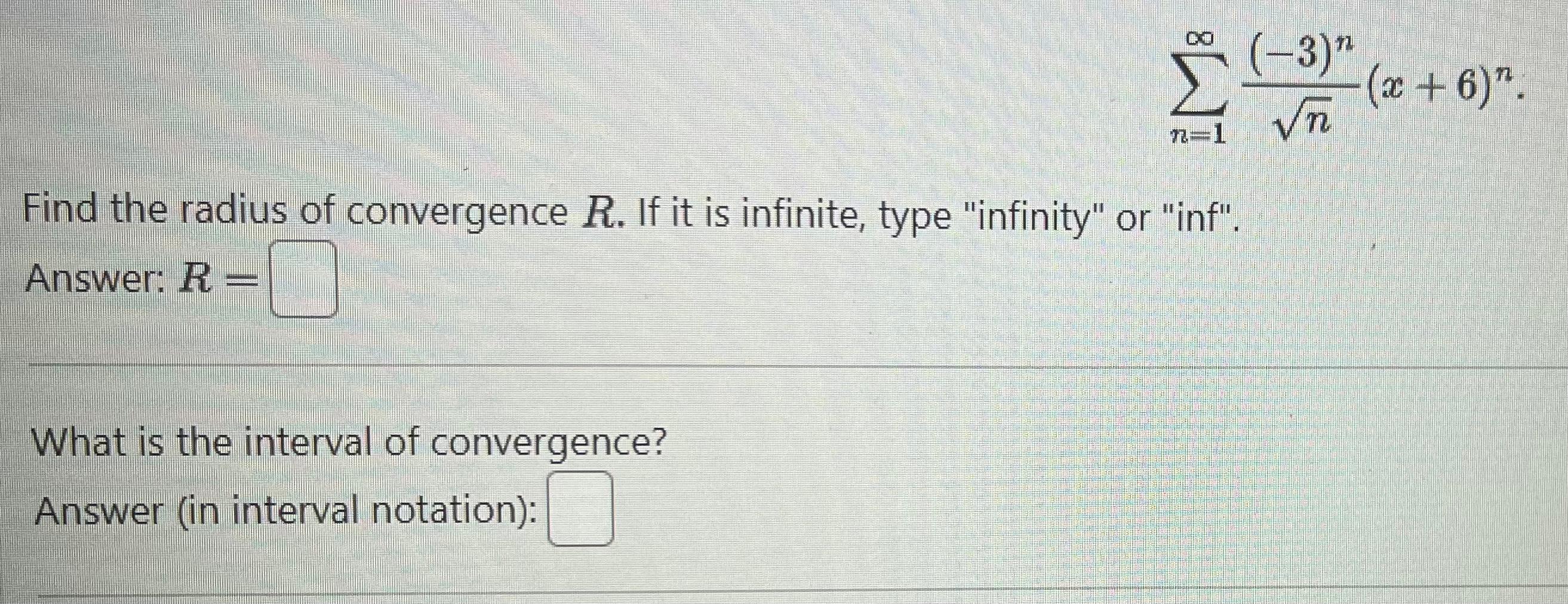 Solved ∑n=1∞n(−3)n(x+6)n Find the radius of convergence R. | Chegg.com