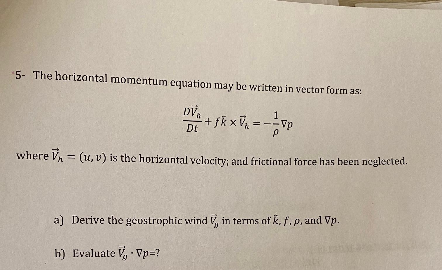 Solved 5- The horizontal momentum equation may be written in | Chegg.com