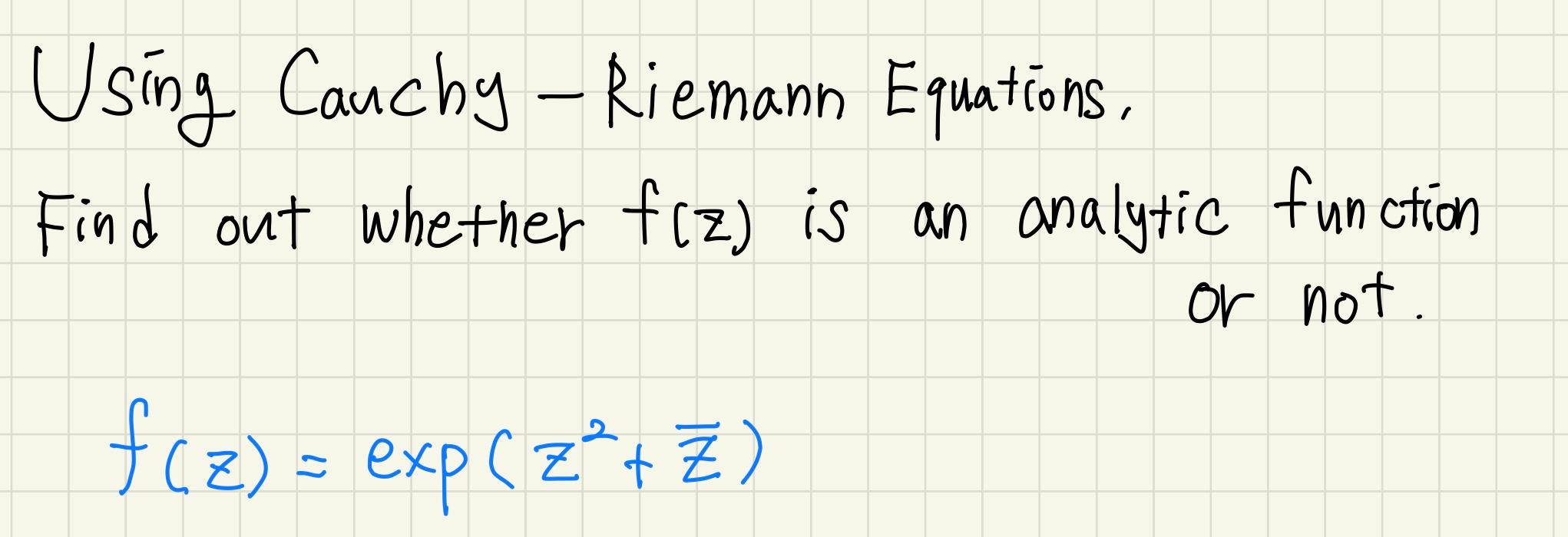 Solved Using Cauchy – Riemann Equations , Find out whether | Chegg.com
