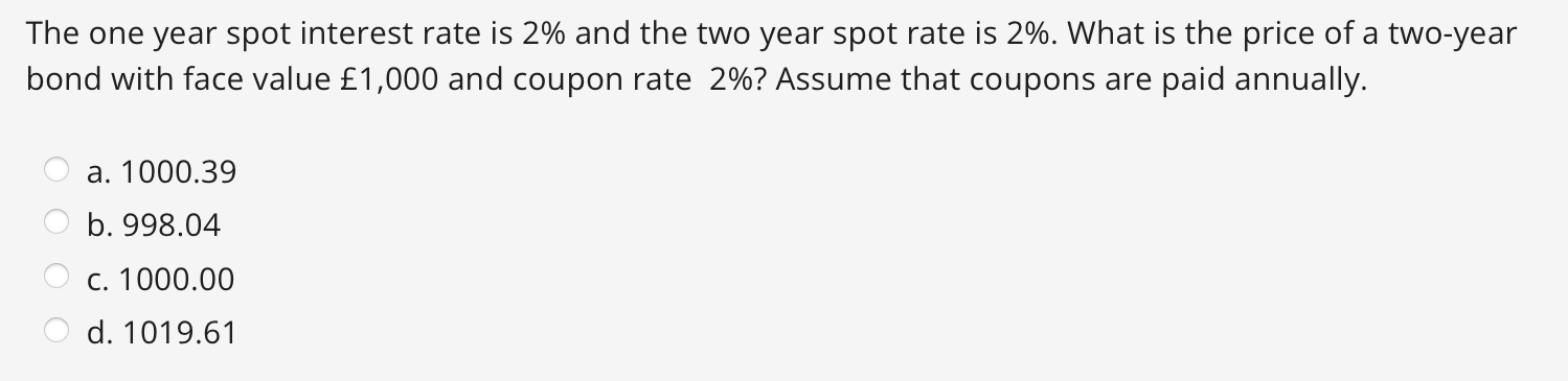 Solved The one year spot interest rate is 2% and the two | Chegg.com