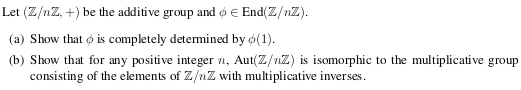 Let (Z/nZ,+) be the additive group and ϕ∈End(Z/nZ). | Chegg.com