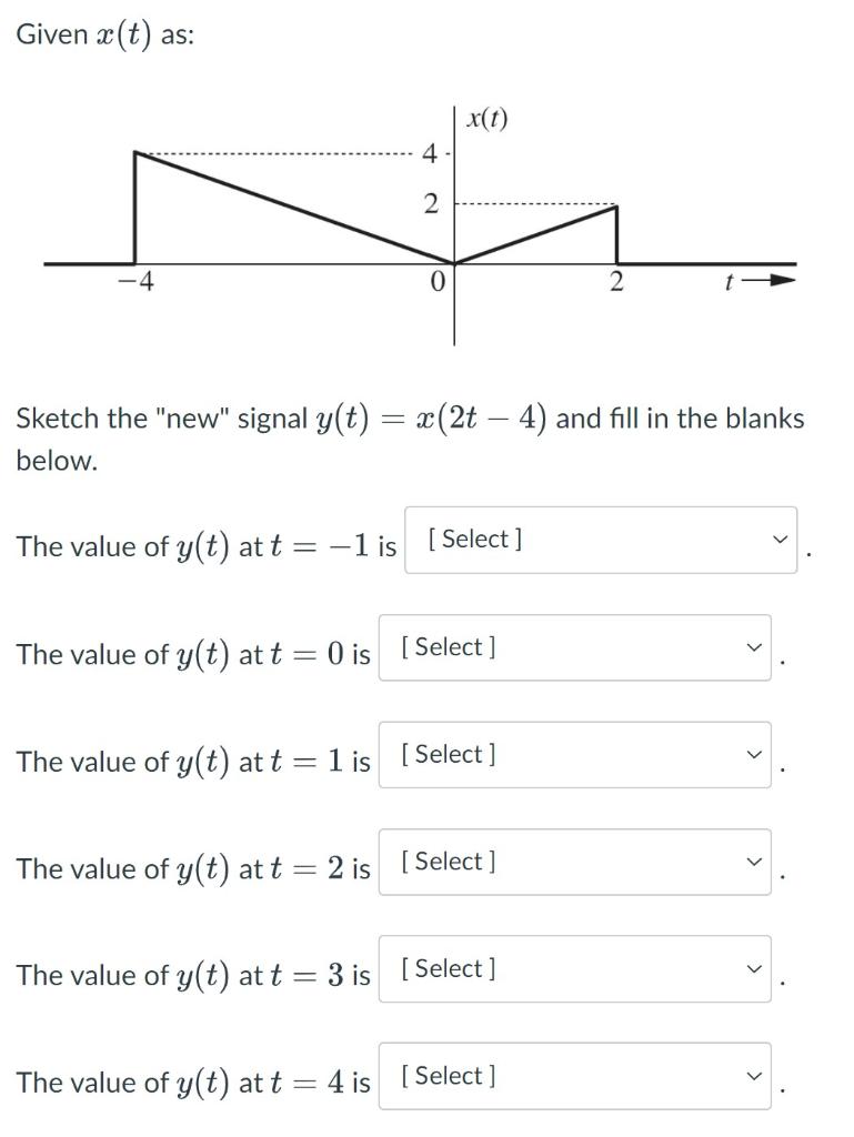 Solved Given x(t) as: Sketch the "new" signal y(t)=x(2−t) | Chegg.com