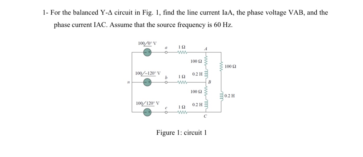 Solved 1- ﻿For the balanced Y- Δ ﻿circuit in Fig. 1, ﻿find | Chegg.com