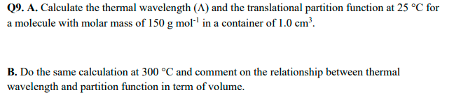 Solved 09. A. Calculate the thermal wavelength (A) and the | Chegg.com