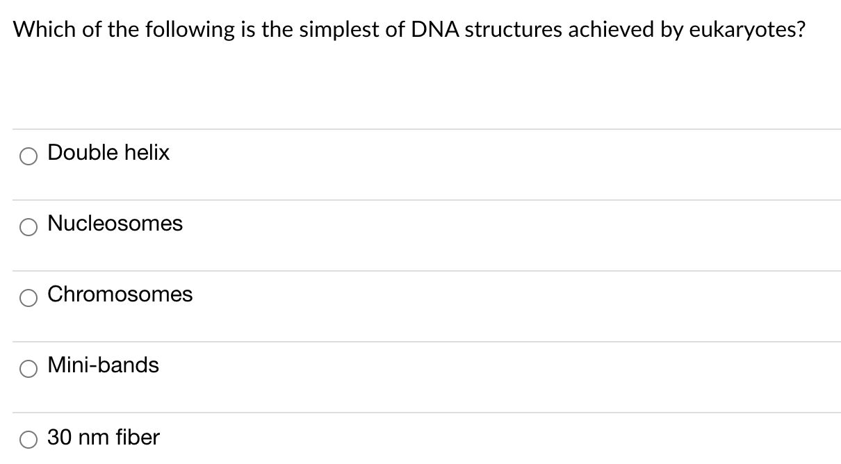 Solved Which of the following is the simplest of DNA | Chegg.com