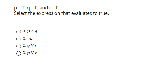 Solved p=T, q = F, and r = F. Select the expression that | Chegg.com