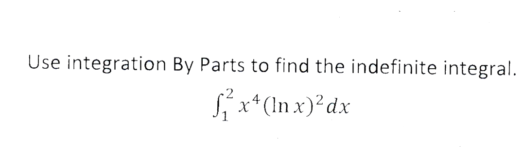 Solved Use integration By Parts to find the indefinite | Chegg.com