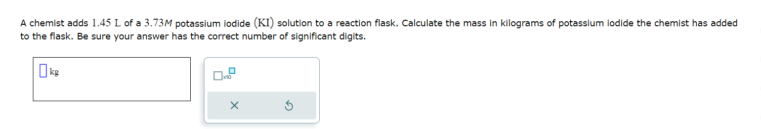 Solved A chemist adds 1.45 L of a 3.73M potassium iodide | Chegg.com
