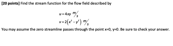 Solved [20 points) Find the stream function for the flow | Chegg.com