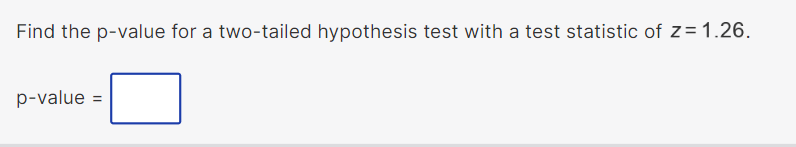 Solved Find the p-value for a two-tailed hypothesis test | Chegg.com