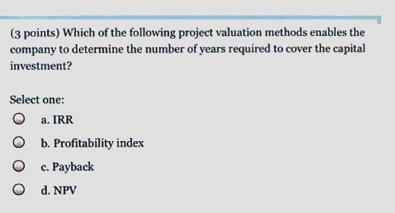 Solved (3 points) Which of the following project valuation | Chegg.com