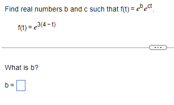 Solved Find real numbers b and c such that f(t)=ebect. | Chegg.com
