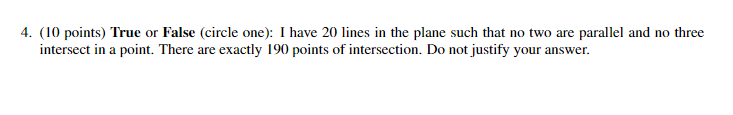 Solved 4. (10 points) True or False (circle one): I have 20 | Chegg.com