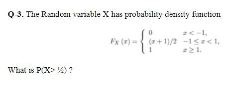 Solved Q-3. The Random variable X has probability density | Chegg.com