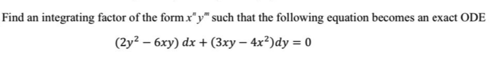 Solved Find an integrating factor of the form xnym such that | Chegg.com