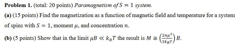 Solved Problem 1. (total: 20 points) Paramagnetism of S = 1 | Chegg.com