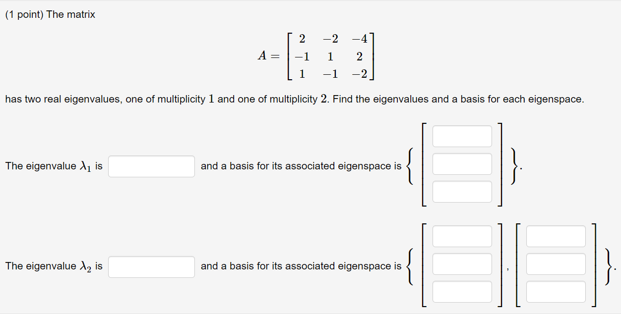 Solved (1 point) The matrix A=⎣⎡2−11−21−1−42−2⎦⎤ has two | Chegg.com