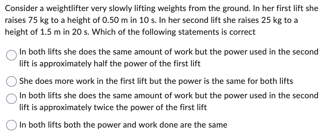 [Solved]: Consider a weightlifter very slowly lifting weig