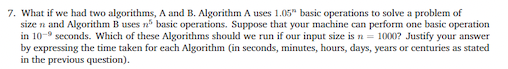 Solved 7 What If We Had Two Algorithms A And B Algorithm
