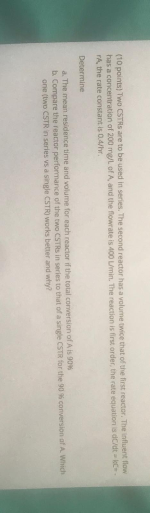 Solved (10 points) Two CSTRs are to be used in series. The | Chegg.com