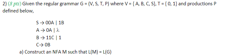 Solved 2) (8 pts) Given the regular grammar G = (V, S, T, P) | Chegg.com