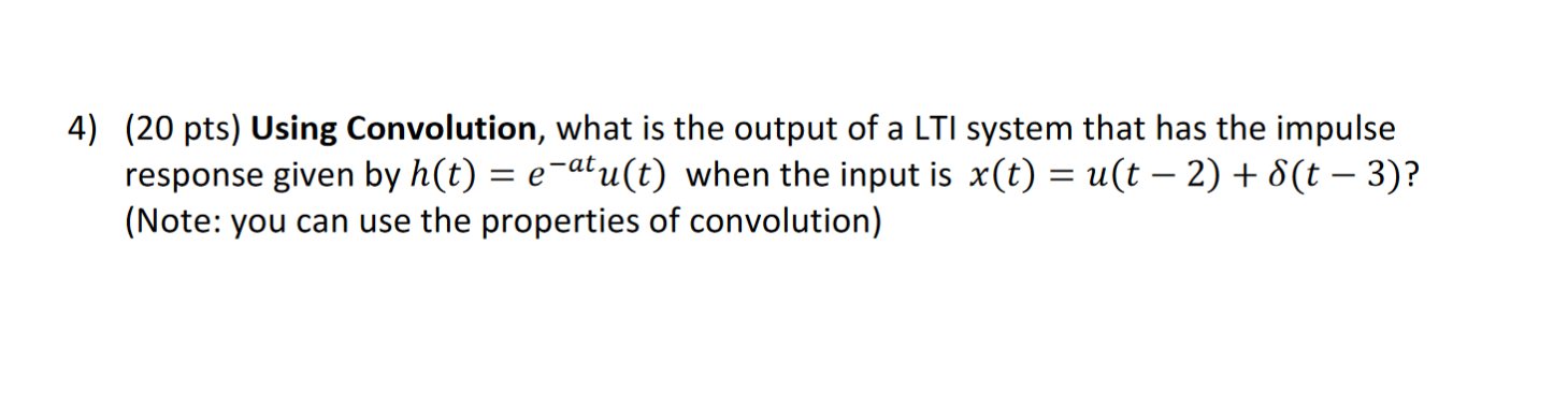 Solved 4) (20 pts) Using Convolution, what is the output of | Chegg.com