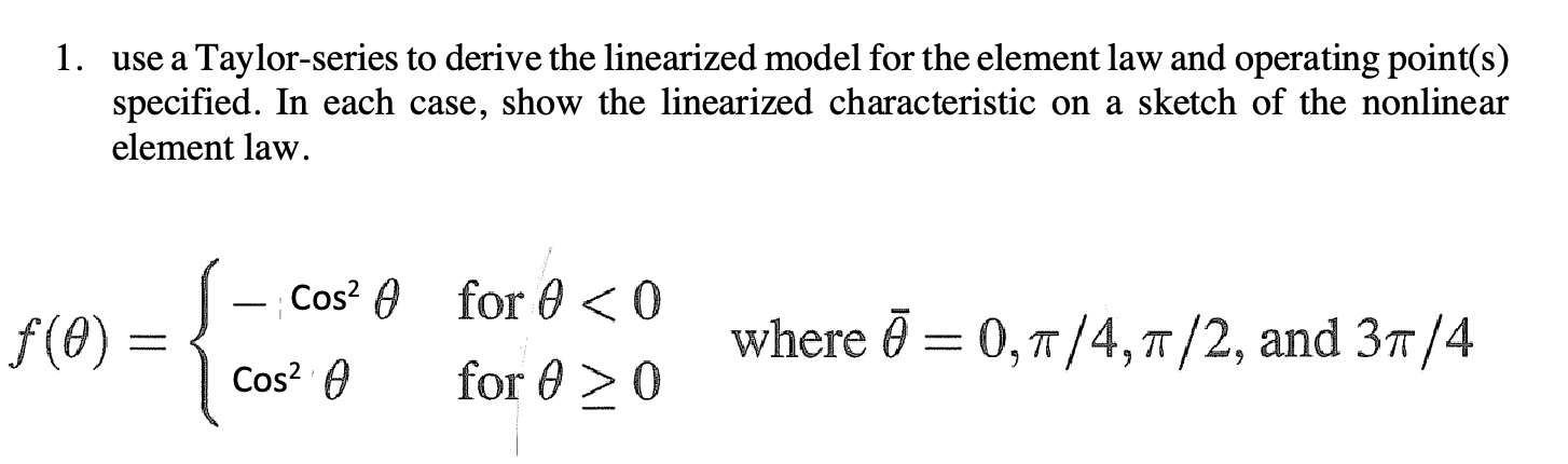 Solved 1. use a Taylor-series to derive the linearized model | Chegg.com Solved 1. use a Taylor-series to derive the linearized model | Chegg.com
