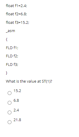 Solved float f1=2.4; float f2=6.8; float f3=15.2; _asm { FLD | Chegg.com