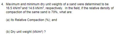 Solved 4. Maximum and minimum dry unit weights of a sand | Chegg.com