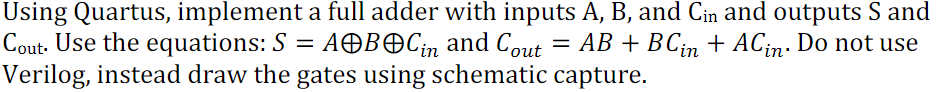 Solved Using Quartus, implement a full adder with inputs A, | Chegg.com